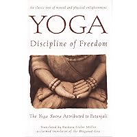 Yoga: Discipline of Freedom: The Yoga Sutra Attributed to Patanjali ...