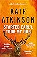 Started Early, Took My Dog: (Jackson Brodie): Amazon.co.uk: Kate ...