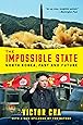 The Impossible State: North Korea, Past and Future: Cha, Victor ...