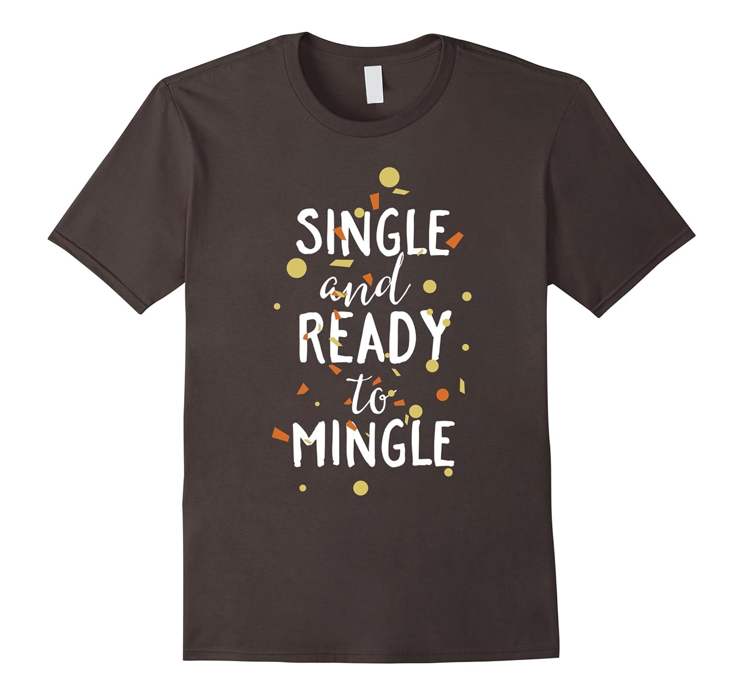 Single and Ready To Mingle T-Shirt-Art – Artvinatee