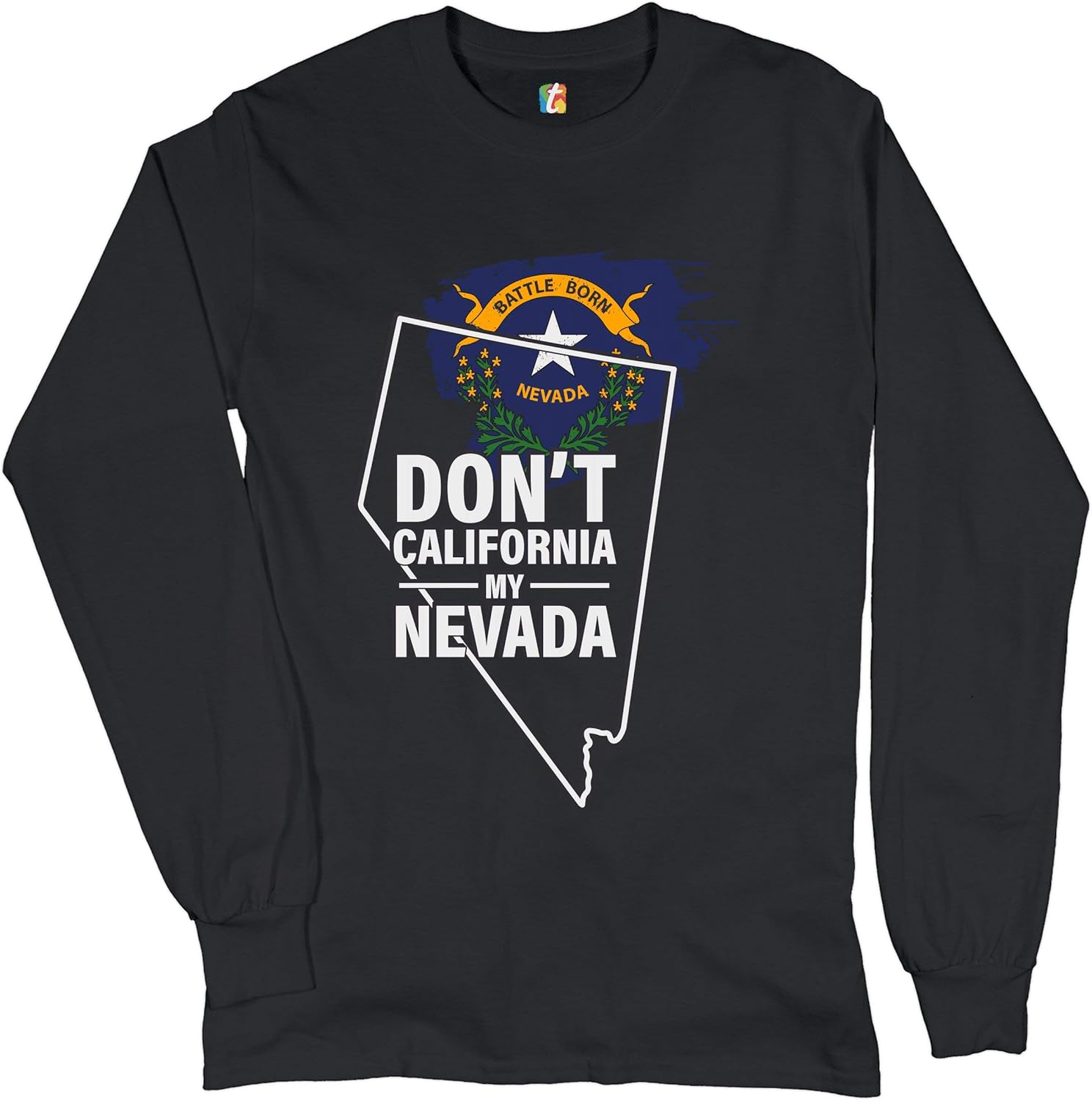 Don't California My Nevada Long Sleeve T-Shirt I Love My Battle Born ...
