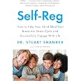 Self-Reg: How to Help Your Child (and You) Break the Stress Cycle and ...