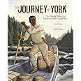 The Journey of York: The Unsung Hero of the Lewis and Clark Expedition ...