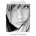 Amazon.com: Saving Francesca: 9780375829833: Marchetta, Melina: Books