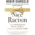 Nice Racism: How Progressive White People Perpetuate Racial Harm ...