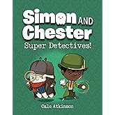 Super Detectives! (Simon and Chester Book #1): Atkinson, Cale ...