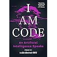 I Am Code: An Artificial Intelligence Speaks: Poems: code-davinci-002 ...