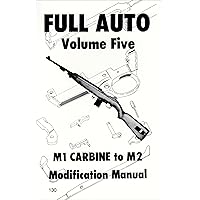 M1 CARBINE TO M2 CONVERSION MODIFICATION MANUAL FULL AUTO MACHINE GUNS ...