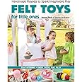 Felt Toys for Little Ones: Handmade Playsets to Spark Imaginative Play ...