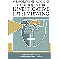 Memory-Enhancing Techniques for Investigative Interviewing: The ...