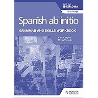 Spanish ab initio for the IB Diploma Grammar and Skills Workbook: Bagwe ...