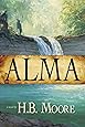 Alma: H.B. Moore: 9781598118643: Amazon.com: Books