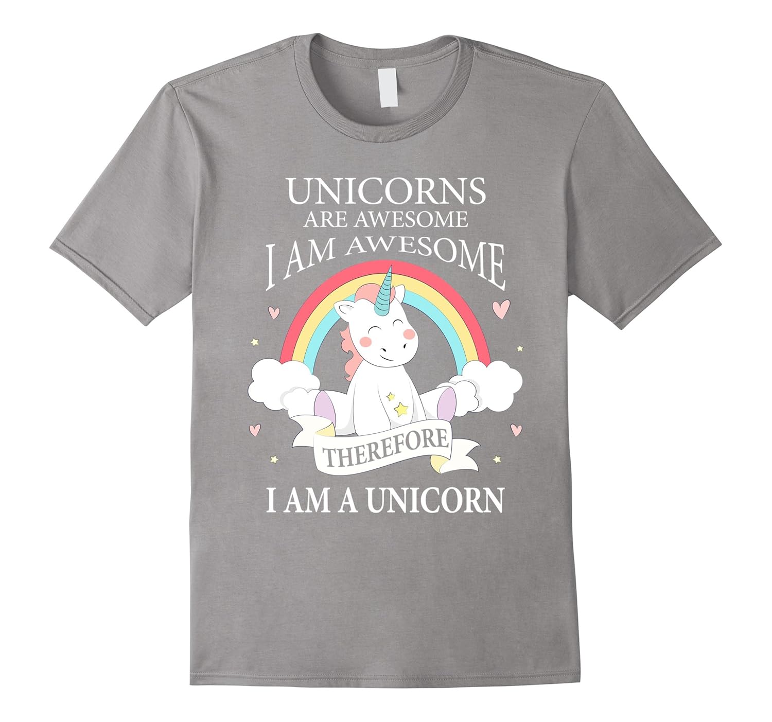 Unicorns Are Awesome Therefore I am A Unicorn Funny T-Shirt-CL – Colamaga