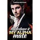 My Professor is My Alpha Mate: Chap 1-49 - Kindle edition by Above Story, Caroline. Paranormal ...