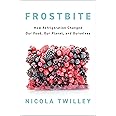 Frostbite: How Refrigeration Changed Our Food, Our Planet, and ...