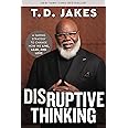 Disruptive Thinking: A Daring Strategy to Change How We Live, Lead, and ...