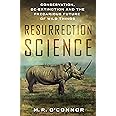 Resurrection Science: Conservation, De-Extinction and the Precarious ...