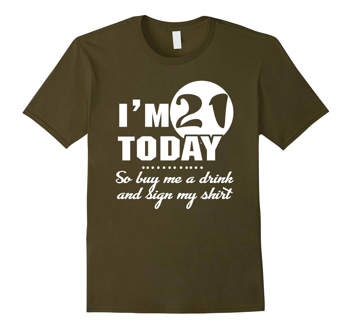 I’m 21 Today Buy Me A Drink And Sign My Shirt-T-Shirt – Managatee