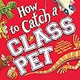 How to Catch a Class Pet: A Back to School Adventure for Kids: Walstead ...