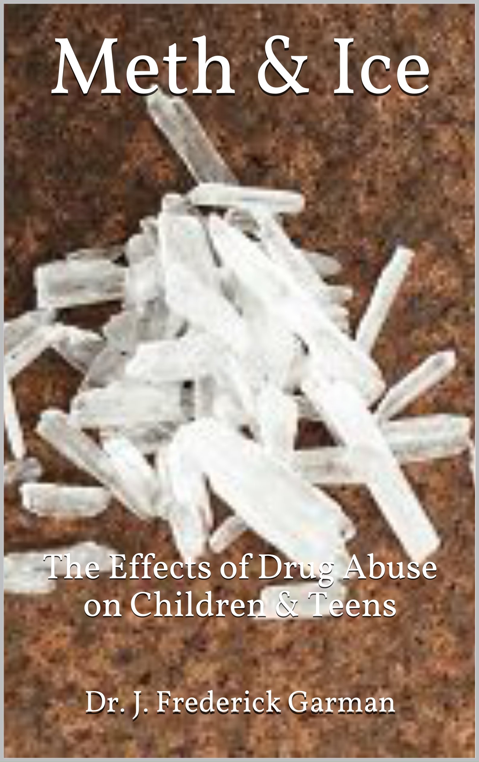 Mua Meth & Ice: The Effects of Drug Abuse on Children & Teens (Drug ...