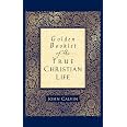 Golden Booklet of the True Christian Life: Calvin, John, Van Andel ...