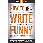 Amazon.com: How to Write Funnier: Book Two of Your Serious Step-by-Step ...