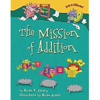 The Mission of Addition (Math Is CATegorical ®): Cleary, Brian P ...