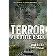 Terror at Bottle Creek: Key, Watt: 9781250104212: Amazon.com: Books