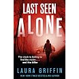 Last Seen Alone: The heartpounding new thriller you won't be able to ...