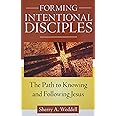 Forming Intentional Disciples: The Path to Knowing and Following Jesus ...