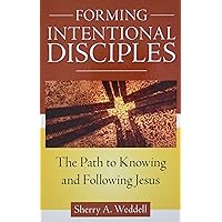 Forming Intentional Disciples: The Path to Knowing and Following Jesus ...