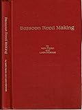 Bassoon Reed Making, 4th Edition: Mark Popkin and Loren Glickman, Brian ...