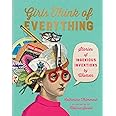 Girls Think of Everything: Stories of Ingenious Inventions by Women ...