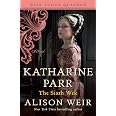 Amazon.com: Katharine Parr, The Sixth Wife: A Novel (Six Tudor Queens ...