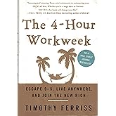 The 4-Hour Workweek: Escape 9-5, Live Anywhere, and Join the New Rich: Ferriss, Timothy ...