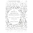 The Myth of Artificial Intelligence: Why Computers Can’t Think the Way We Do: Larson, Erik J ...