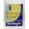 Yesterday I Cried: Celebrating the Lessons of Living and Loving ...