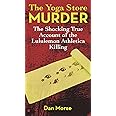 The Yoga Store Murder: The Shocking True Account of the Lululemon ...