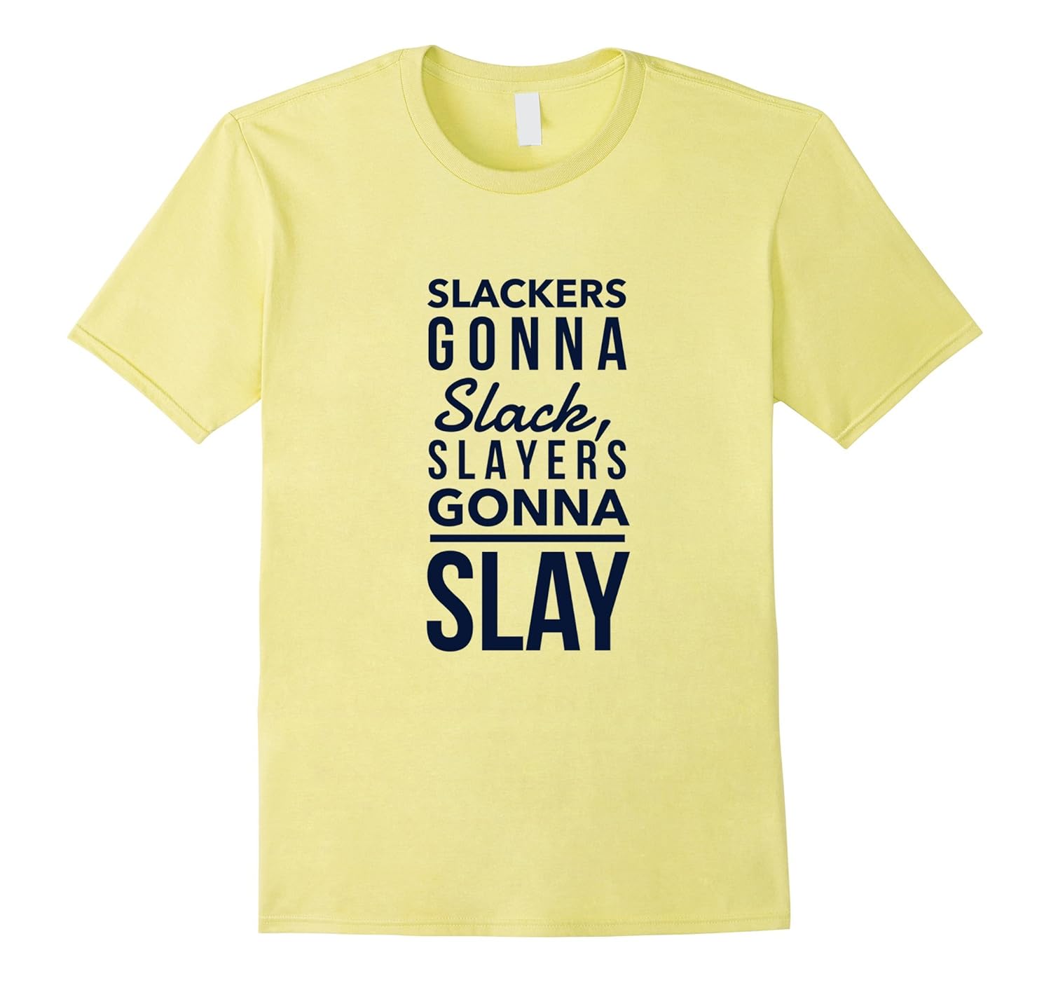 Slackers gonna slack, Slayers Gonna Slay Hussler T Shirt-Art – Artvinatee