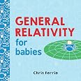 General Relativity for Babies: An Introduction to Einstein's Theory of ...