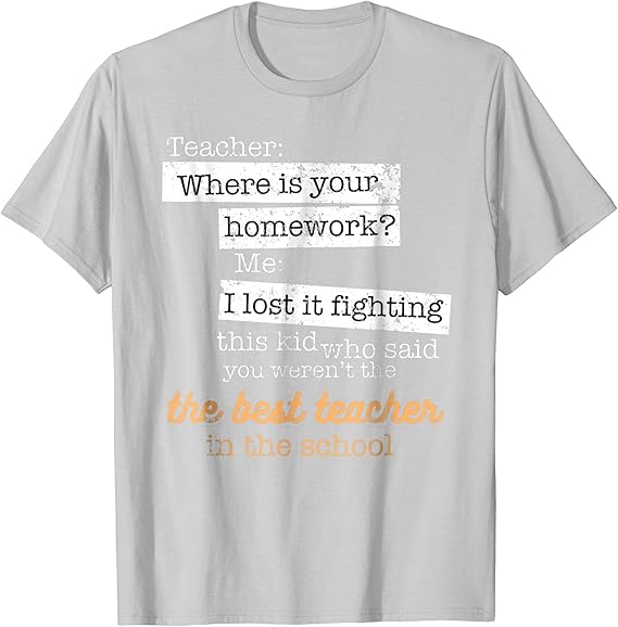 Amazon.com: Where is Your Homework Funny Student Tshirt Best Teacher ...