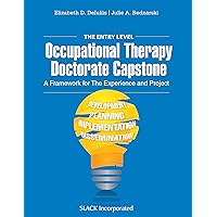 The Entry Level Occupational Therapy Doctorate Capstone: A Framework for the Experience and ...