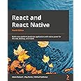 React and React Native: Build cross-platform JavaScript applications with native power for the ...