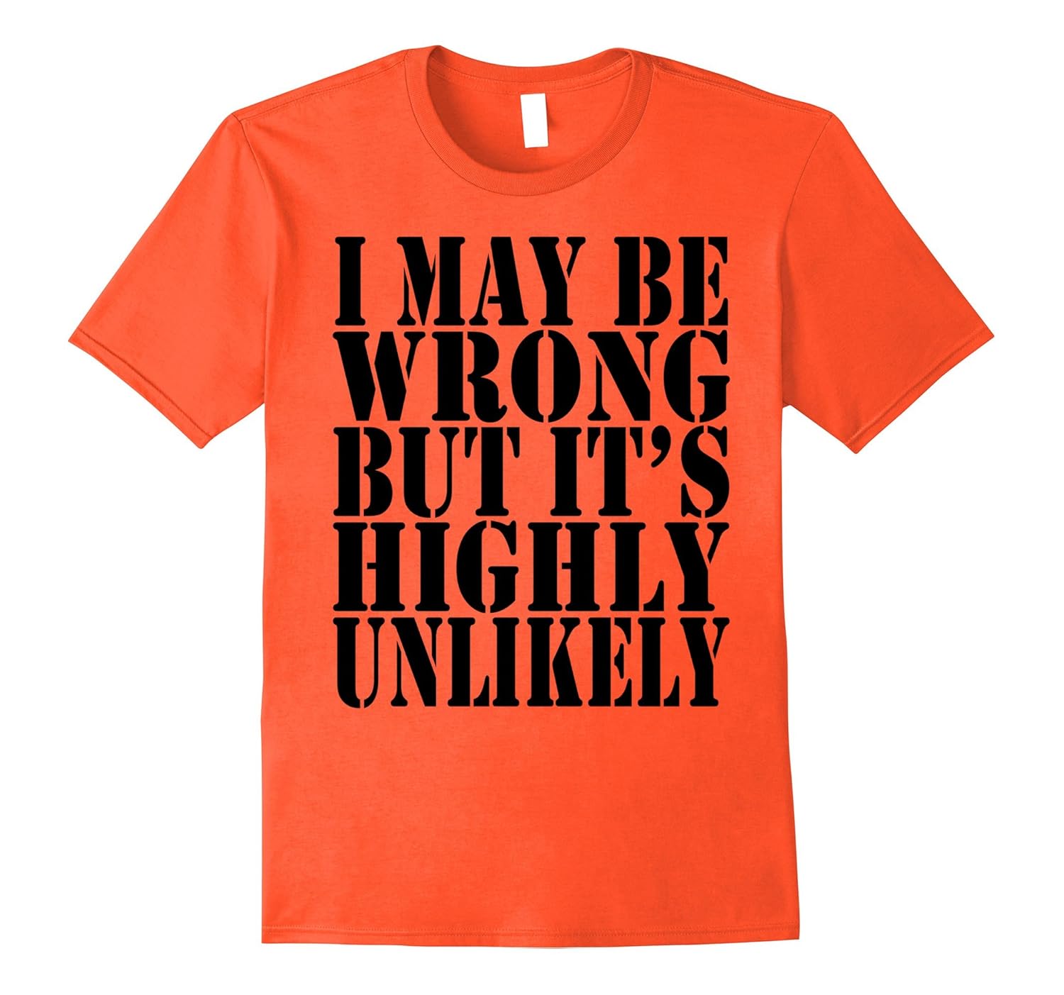 I May Be Wrong But Its Highly Unlikely Shirt-Vaci – Vaciuk