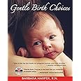 Gentle Birth Choices: Barbara Harper, Suzanne Arms: 9781594770678 ...