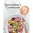 The Sommelier's Cookbook: Recipes and Wine Pairings for Discerning ...