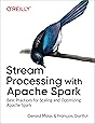 Stream Processing with Apache Spark: Mastering Structured Streaming and Spark Streaming ...