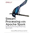 Stream Processing with Apache Spark: Mastering Structured Streaming and Spark Streaming ...