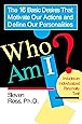 Who Am I? The 16 Basic Desires That Motivate Our Actions and Define Our ...