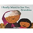 I Really Want to See You, Grandma: (Books for Grandparents, Gifts for ...